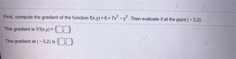 solved first compute the gradient of the function f x y