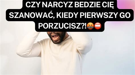 NARCYZCZY NARCYZ BEDZIE CIĘ SZANOWAĆ KIEDY PIERWSZY GO PORZUCISZ