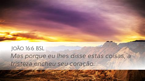 João 16 6 BSL Desktop Wallpaper Mas porque eu lhes disse estas coisas