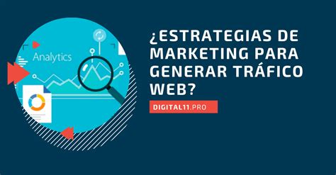 Estrategias de marketing para generar tráfico web DIGITAL11