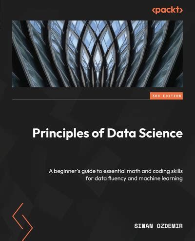 Principles Of Data Science A Beginners Guide To Essential Math And