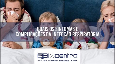Quais os sintomas e complicações da infecção respiratória YouTube
