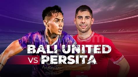 Link Live Streaming Bali United Vs Persita Tangerang BRI Liga 1 30 Oktober