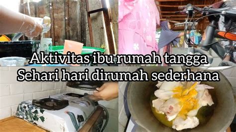 Aktivitas Ibu Rumah Tangga Sehari Hari Desa Di Rumah Sederhana YouTube