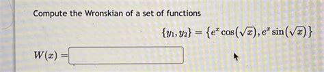 solved compute the wronskian of a set of functions