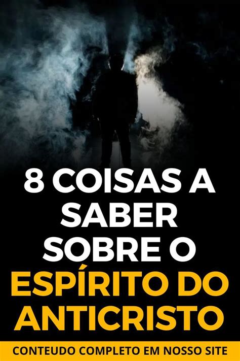 8 coisas a saber sobre o espírito do anticristo Estudo bíblico