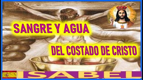 SANGRE Y AGUA DEL COSTADO DE CRISTO LA PASION DE NUESTRO SEÑOR