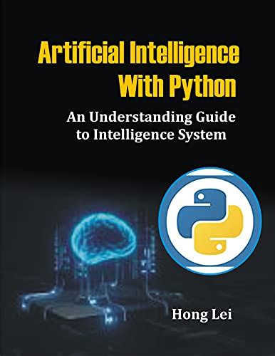 Artificial Intelligence With Python An Understanding Guide To
