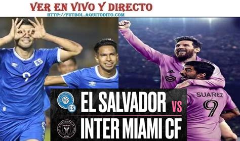 El Salvador Vs Inter Miami EN VIVO Y EN DIRECTO Amistoso Internacional