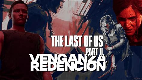 Venganza y redención The Last of Us Part II MauroMarch YouTube