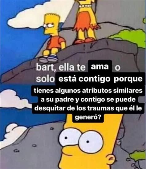 Bart ella te ama o solo está contigo porque tienes algunos atributos