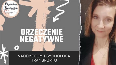 Vademecum Psychologa Transportu Orzeczenie Negatywne Youtube