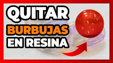 Como QUITAR O ELIMINAR Burbujas De La RESINA Epoxica 7 CONSEJOS Y 4