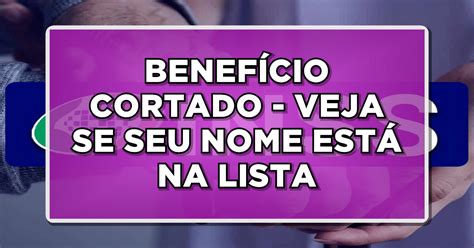 Pente fino do INSS veja quem teve o benefício cortado