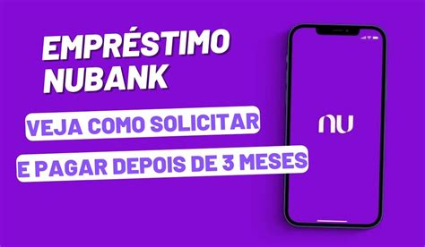 Como pedir o empréstimo do Nubank e pagar só daqui 90 dias No Lugar Ideal