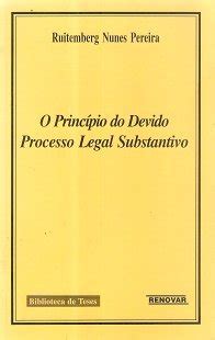 O Princípio do Devido Processo Legal Substantivo Ruitemberg Nunes