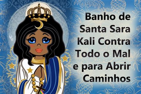 Banho De Santa Sara Kali Contra Todo O Mal E Para Abrir Caminhos Povo