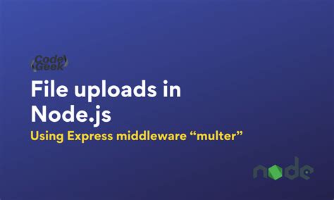 file uploads using node js codeforgeek