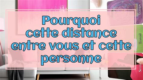 Que pense cette personne vis à vis de cette distance entre vous et lui
