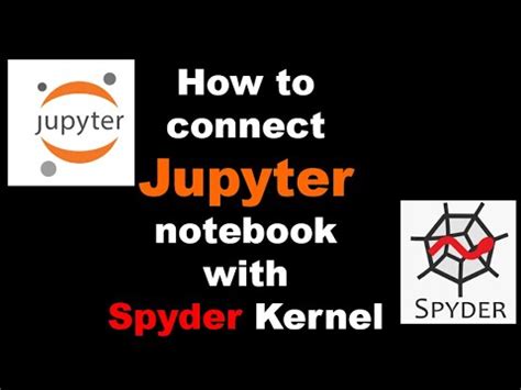 How To Connect Jupyter Notebook With Spyder Kernel Open Jupyter