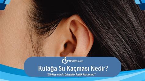 Kulaktan Pıt Pıt Ses Gelmesi Kulağa Su Kaçması İFDİYETİ