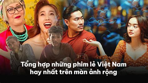 Tổng hợp các bộ phim điện ảnh việt nam hay đáng xem nhất mọi thời đại