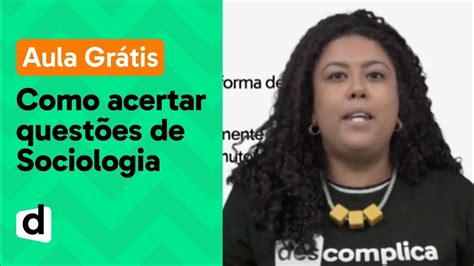 COMO ACERTAR MAIS QUESTÕES DE SOCIOLOGIA NO ENEM DESCOMPLICA YouTube