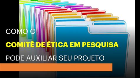 COMO O COMITÊ DE ÉTICA PODE AUXILIAR SUA PESQUISA YouTube