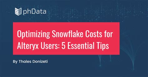 Optimizing Snowflake Costs For Alteryx Users 5 Essential Tips PhData