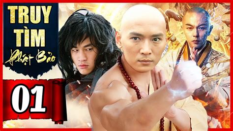 Phim Bộ Cổ Trang Trung Quốc Hay Nhất Truy Tìm Phật Bảo Tập 1