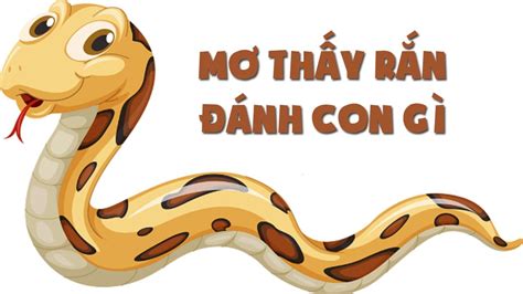 Năm 2022 Mơ thấy rắn là điềm báo tốt hay xấu