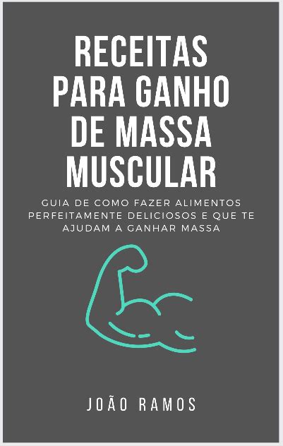Receitas Para Ganho De Massa Muscular Joao Pedro Lopes Ramos Hotmart