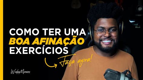 Como ter uma boa Afinação EXERCÍCIOS YouTube