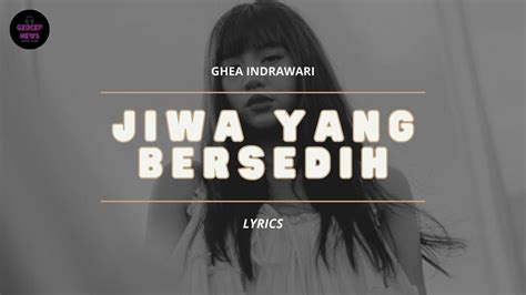 GHEA INDRAWARI JIWA YANG BERSEDIH VIDEO LIRIK YouTube