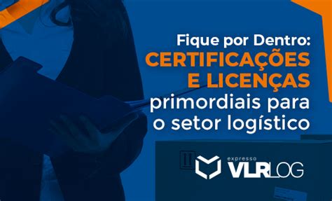 Fique por Dentro Certificações e licenças primordiais para o setor