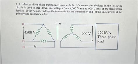 Solved 2 A Balanced Three Phase Transformer Bank With The Chegg