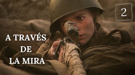 La película que no te dejará indiferente A TRAVÉS DE LA MIRA 2
