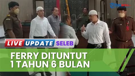 Pihak Ferry Irawan Tak Terima Dituntut Hukuman 1 Tahun 6 Bulan Penjara