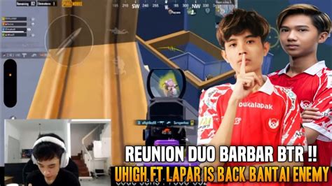 Reunion Duo Bar Bar Btr Uhigh Ft Lapar Is Back Bantai Enemy Kat