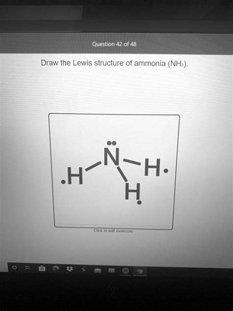 SOLVED Question 42 Of 48 Draw The Lewis Structure Of Ammonia NH3 H