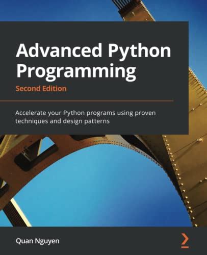 advanced python programming accelerate your python programs using proven techniques and design