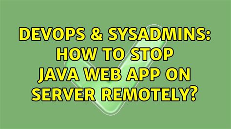 DevOps SysAdmins How To Stop Java Web App On Server Remotely YouTube