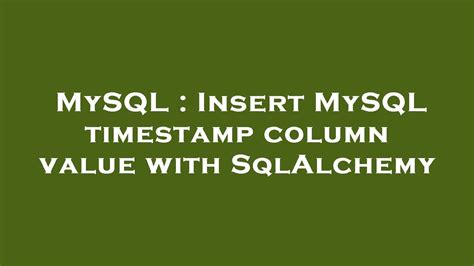 mysql insert mysql timestamp column value with sqlalchemy youtube