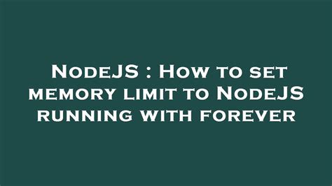 NodeJS How To Set Memory Limit To NodeJS Running With Forever YouTube