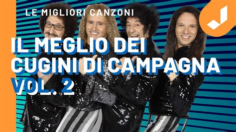 Best Of CUGINI DI CAMPAGNA Vol 2 Le Migliori Canzoni Di Sempre YouTube
