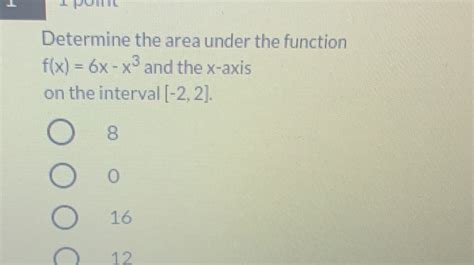 [solved] determine the area under the function f x 6x x and the x axis course hero