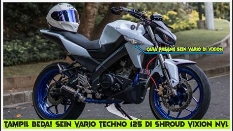 Tampil Beda Tutorial Pasang Sein Vario Di Shroud Vixion Nvl Youtube