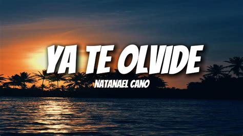 Natanael Cano Ya Te Olvide Lyrics Youtube
