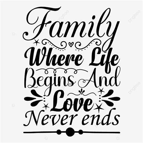 Familia Donde Comienza La Vida Y El Amor Nunca Termina PNG Diseño