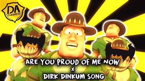 Are You Proud Of Dirk Dinkum Now Dirk Dinkum Song X Are You Proud Of